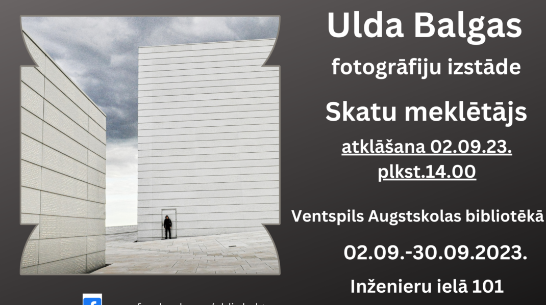 Ventspils Augstskolas bibliotēkā būs skatāma Ulda Balgas fotogrāfiju ...